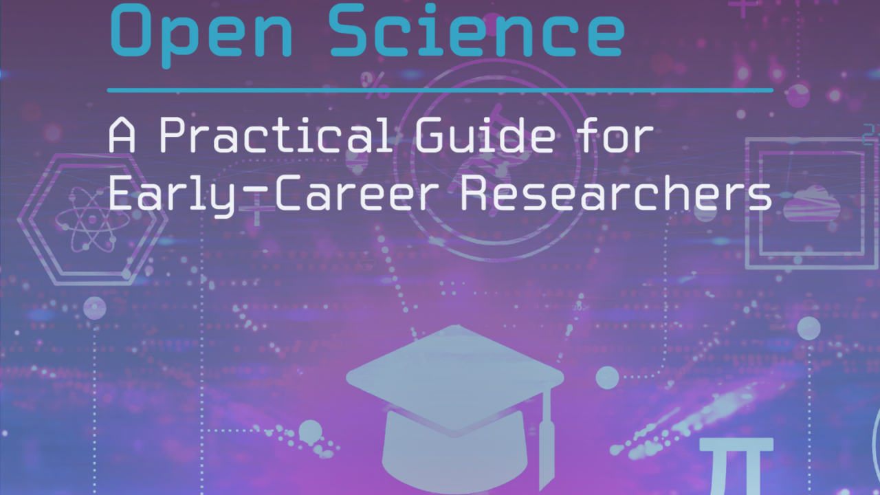 New: A practical guide to Open Science for Early-Career Researchers - DANS